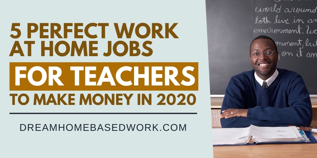 5 Perfect Work at Home Jobs for Teachers To Make Money in 2020